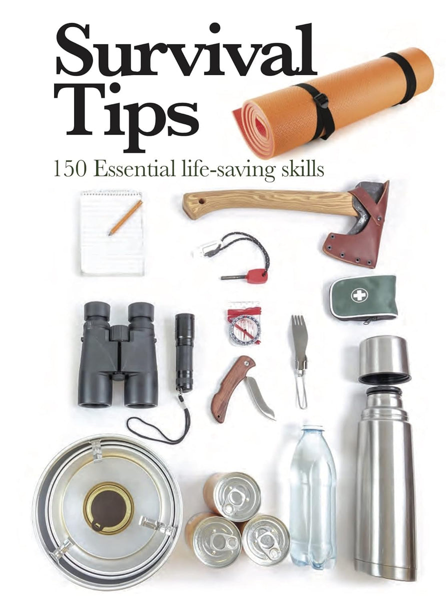 Survival Tips : 150 Essential Life-saving Skills (Mini Expert Guides ...