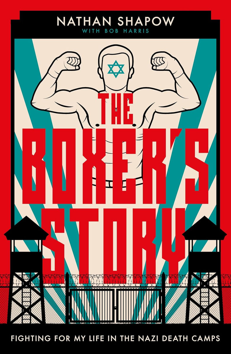 The Boxer's Story : Fighting for My Life in the Nazi Death Camps – The ...