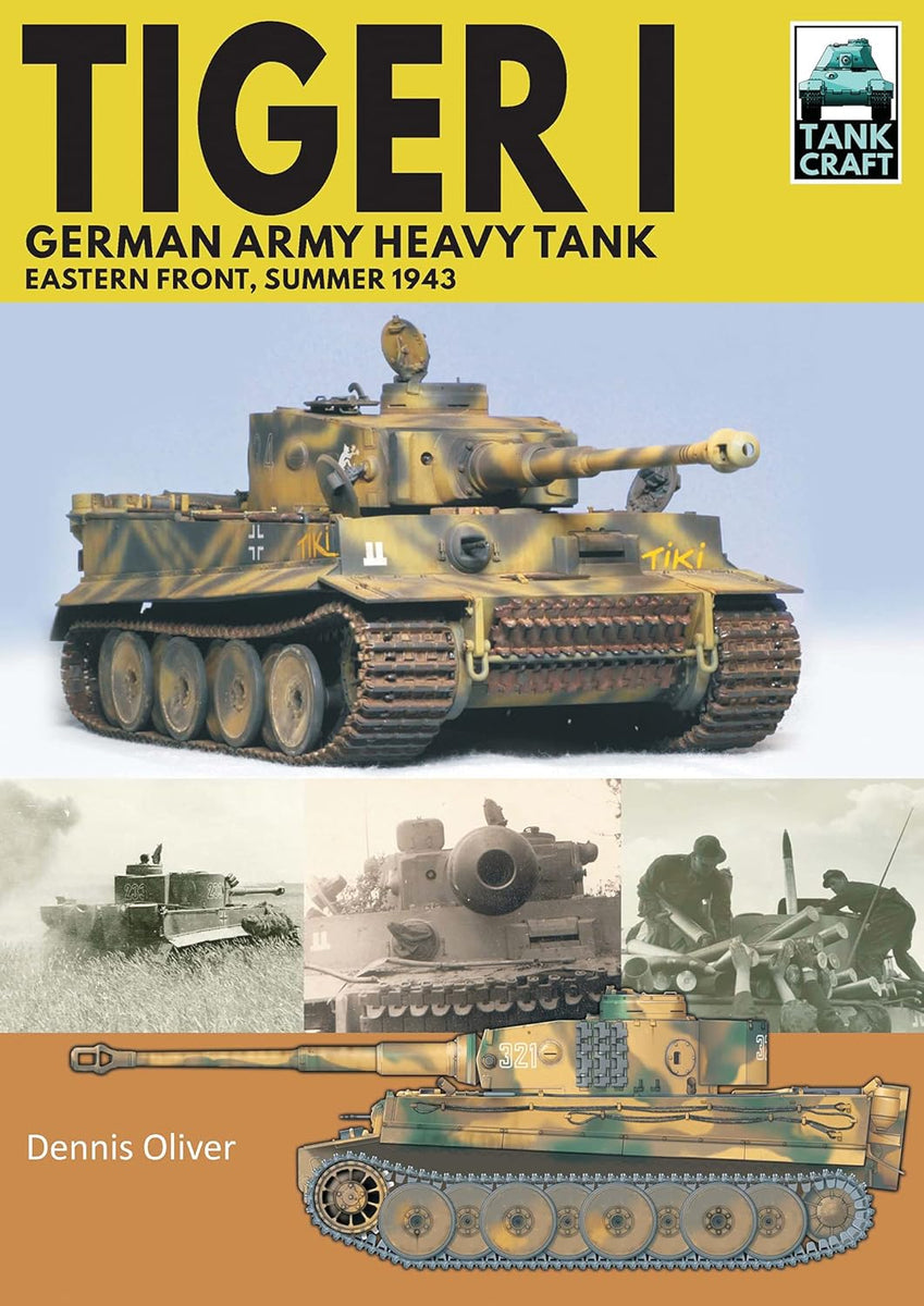 Tiger I: German Army Heavy Tank: Eastern Front, Summer 1943 – The Tank ...