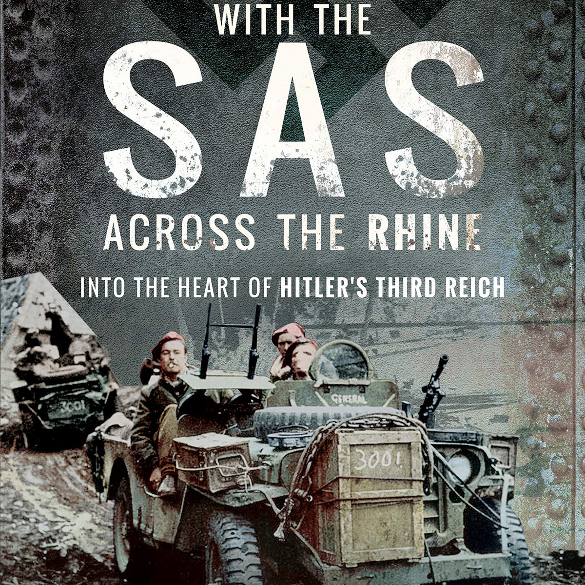 With the SAS: Across the Rhine : Into the Heart of Hitler's Third Reic ...