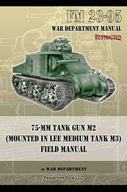 FM 23-95 75-mm Tank Gun M2 (Mounted in Lee Medium Tank M3) Field Manua ...