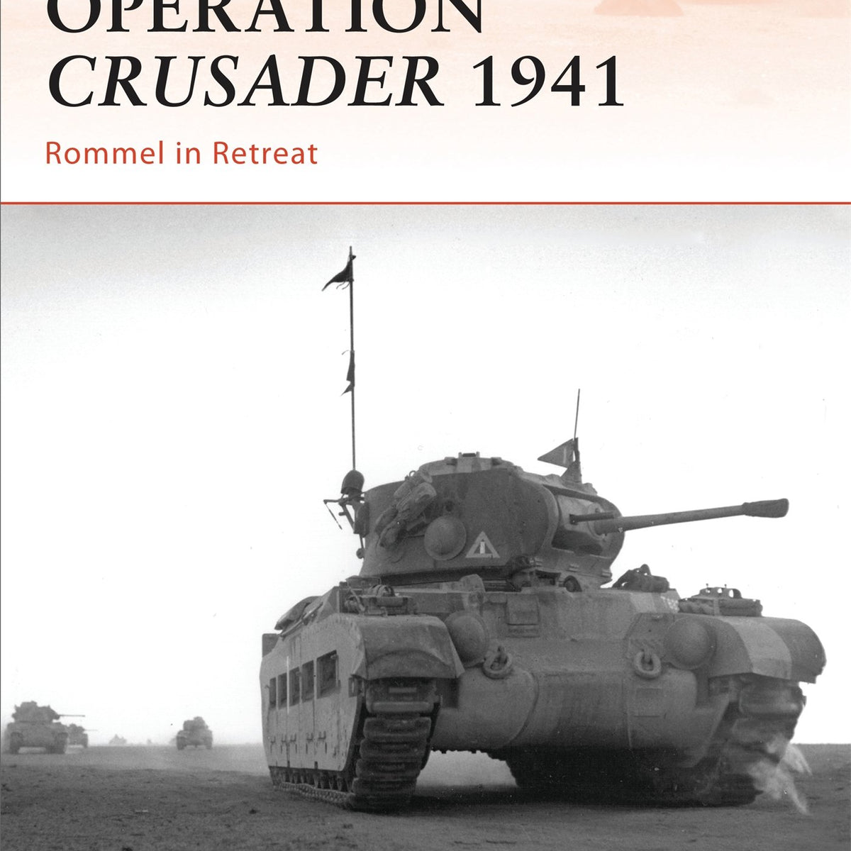 Osprey - Operation Crusader 1941: Rommel in Retreat – The Tank Museum